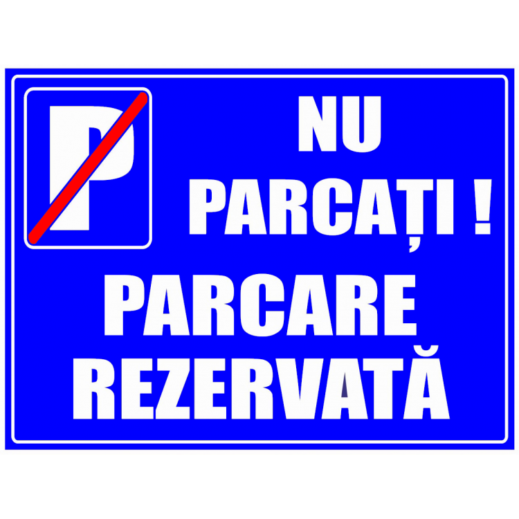 Semne de parcare nu parcati parcare rezervata
