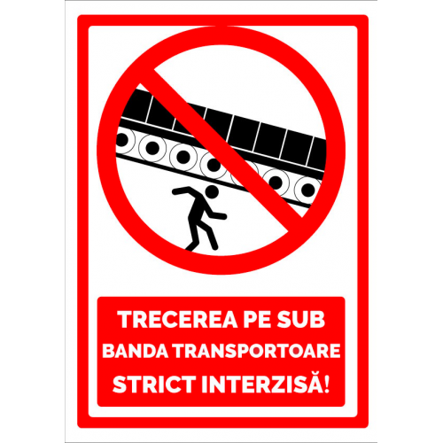 Indicator pentru trecerea pe sub banda transportoare strict interzisa